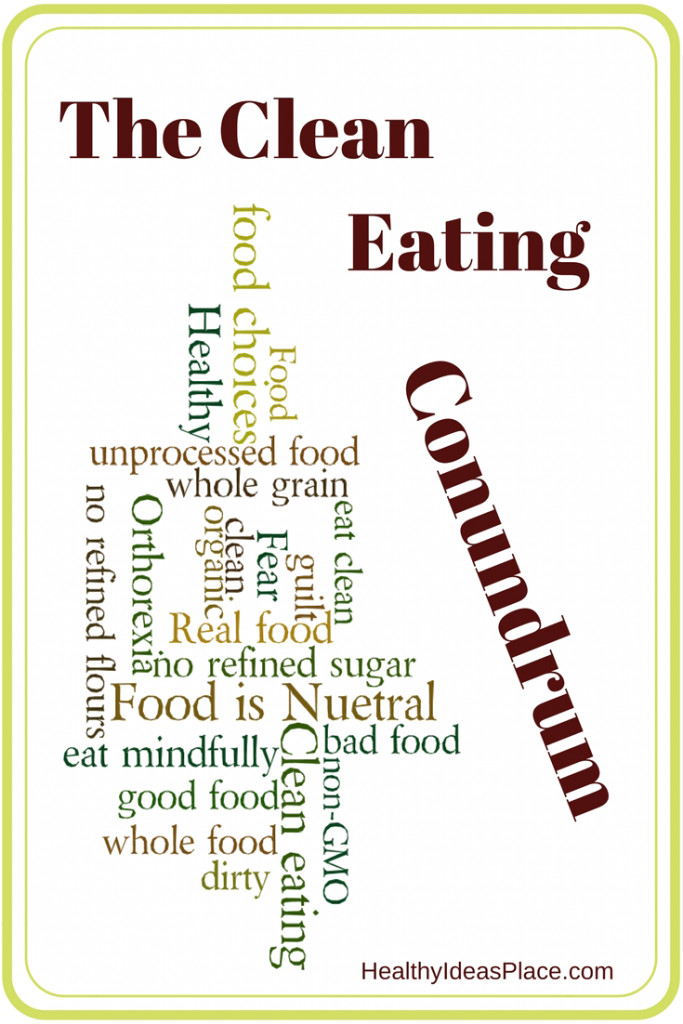 The Clean Eating Conundrum - Healthy Ideas Place