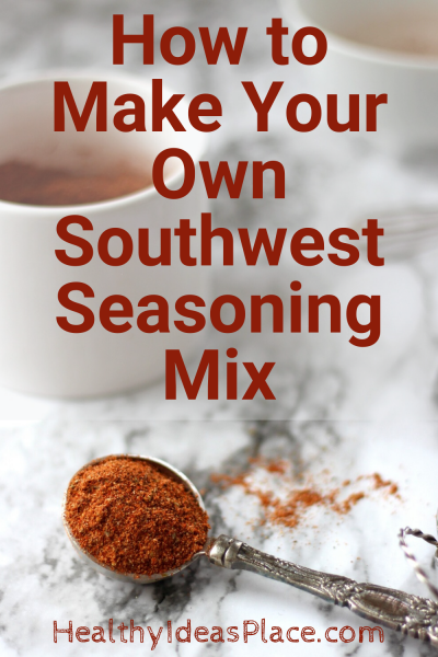 How to Make a Southwest Seasoning Mix